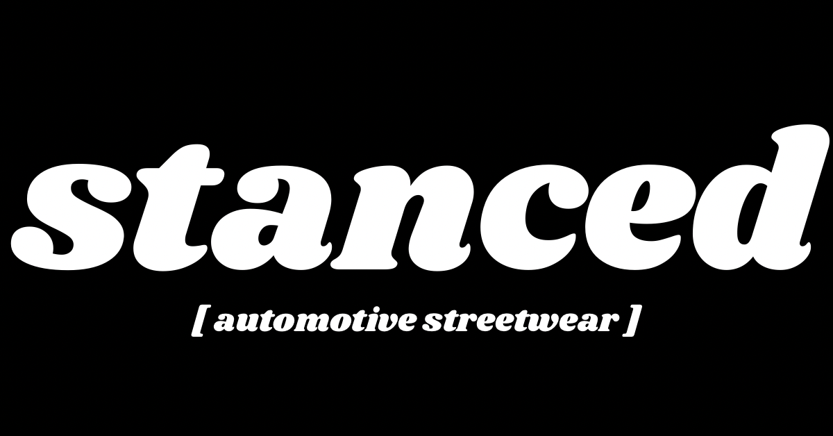 Stanced ® | Automotive Streetwear